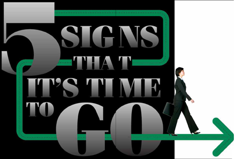 5 signs that it's time to go